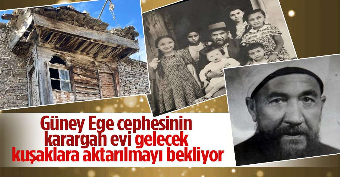Güney Ege cephesinin karargah evi gelecek kuşaklara aktarılmayı bekliyor haberi
